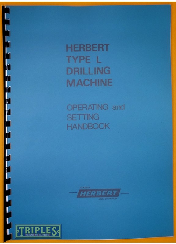 Herbert Type L Drilling Machine Operating and Setting Handbook.