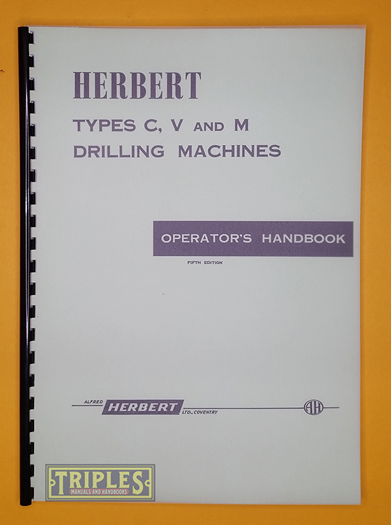 Herbert Types C, V and M Drilling Machines. Opertors Handbook.